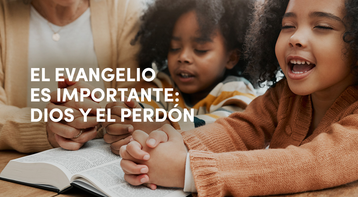 El evangelio es importante: Dios y el perdón - Ninos Blog